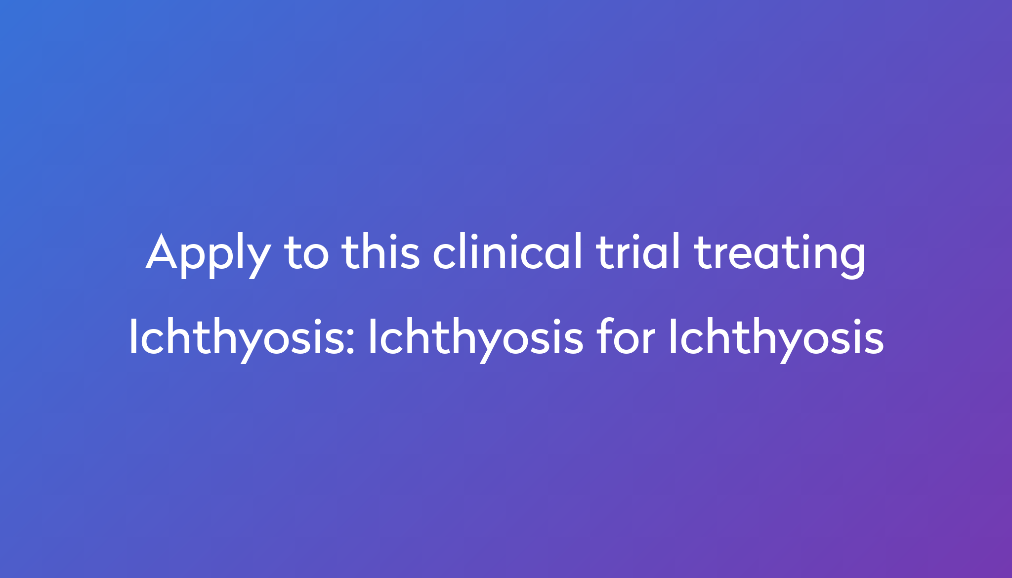 Ichthyosis For Ichthyosis Clinical Trial 2024 Power